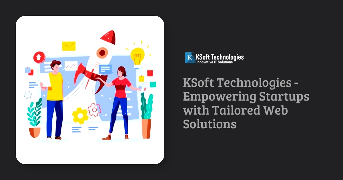 Tailored Web Solutions for Startups | KSoft Technologies