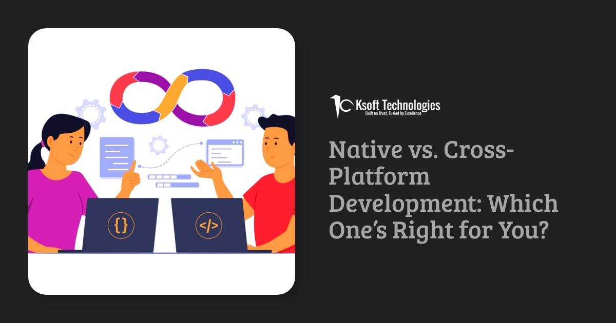 Native vs. Cross-Platform: Best App Dev Approach 2025