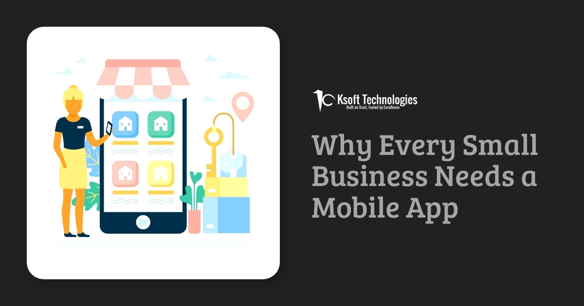 Why Small Businesses Need Mobile Apps in 2025