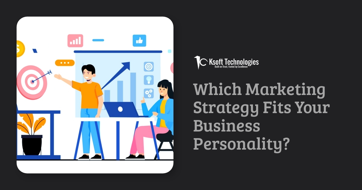 Which Marketing Strategy Fits Your Business Personality?