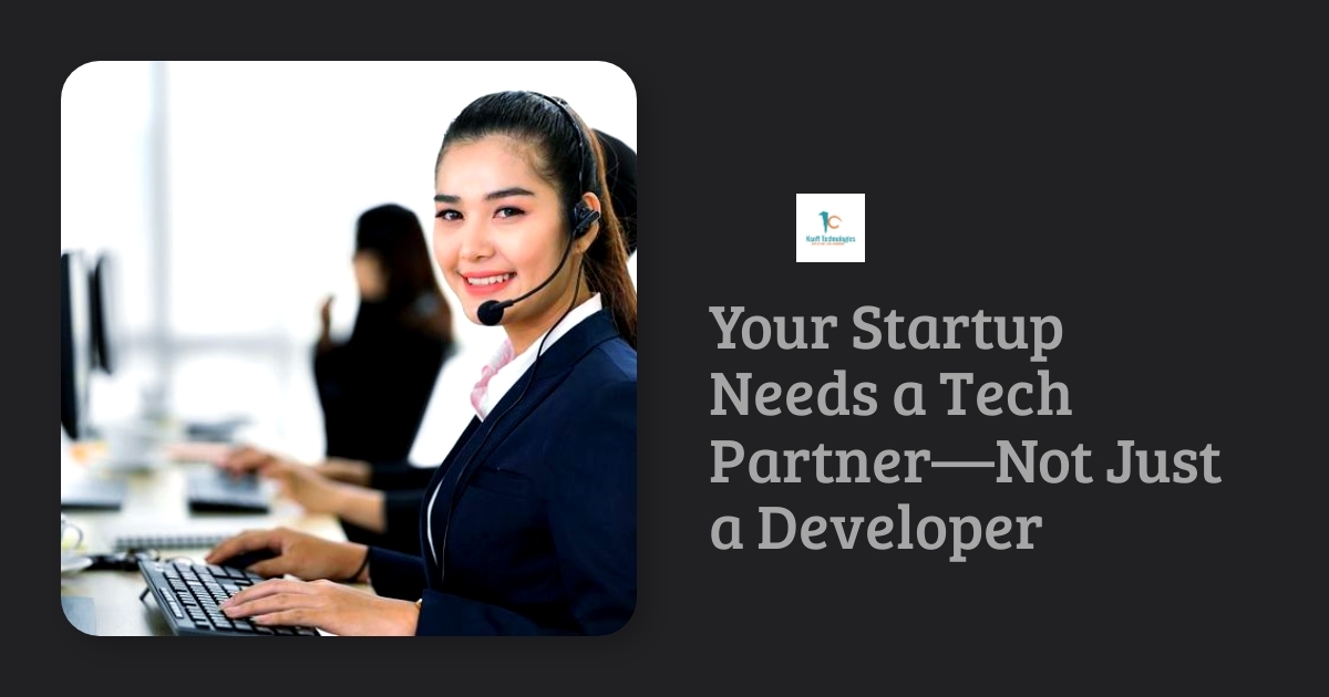Why Startups Need a Tech Partner in 2025 | KSoft Technologies