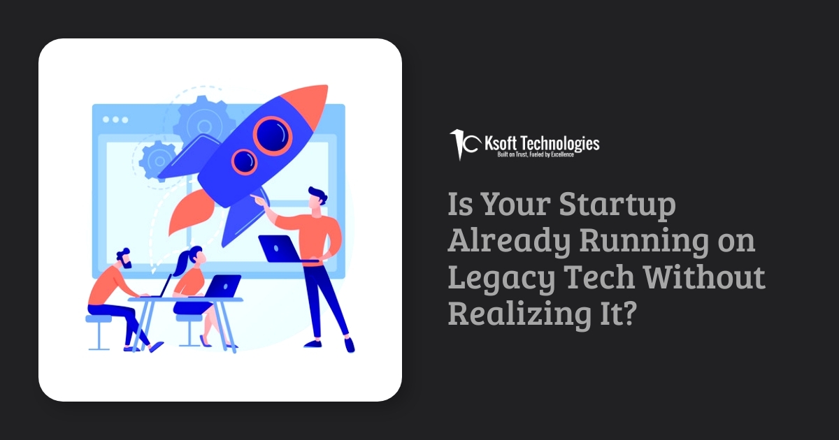 Is Your Startup Stuck on Legacy Tech? Find Out Now