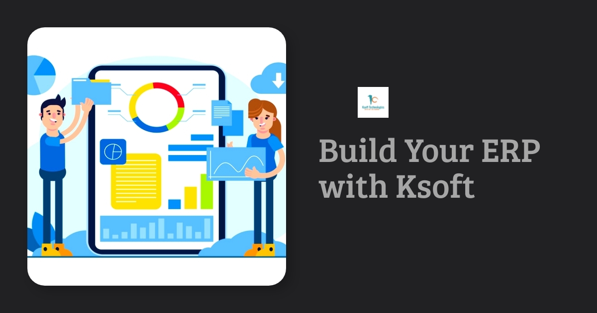 Custom ERP Solutions by Ksoft Technologies USA & Canada