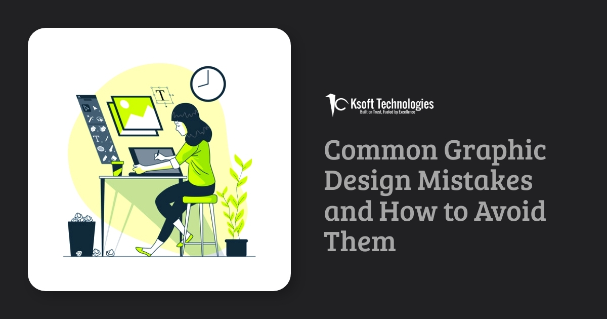 Top Graphic Design Mistakes & How to Avoid Them | Ksoft