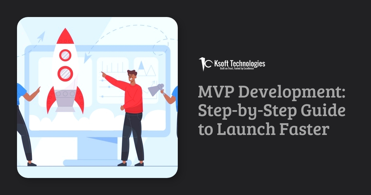 MVP Development Guide: Launch Faster | KSoftTechnologies