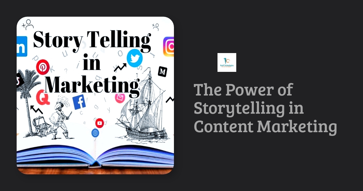 The Power of Storytelling in Content Marketing | KSoft