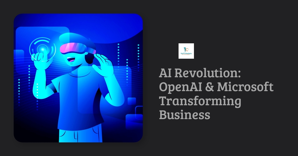 AI Revolution: OpenAI & Microsoft Transforming Business