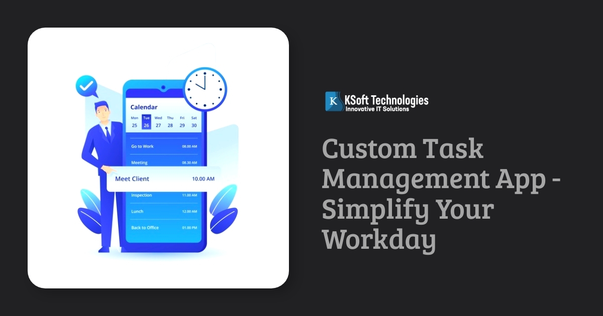 Custom Task Management App 2025 | Boost Productivity with KSoft
