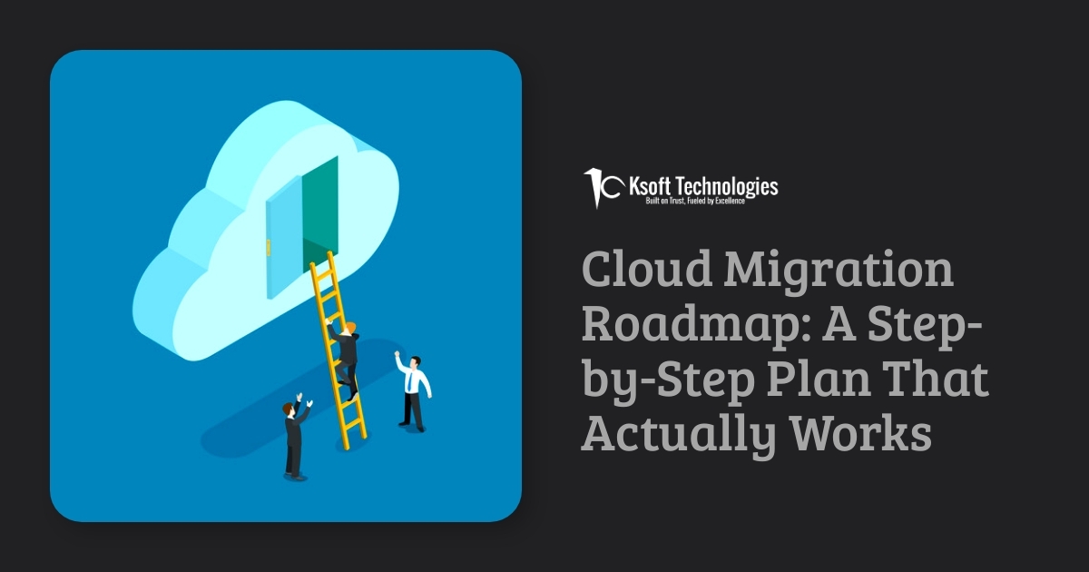 Cloud Migration Roadmap for Legacy Apps | KSoft Technologies