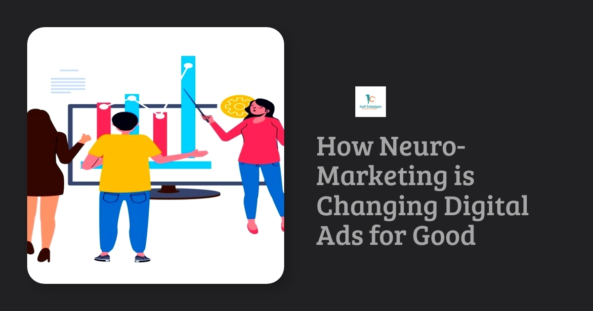 How Neuromarketing Boosts Digital Ads - Ksofttehnologies