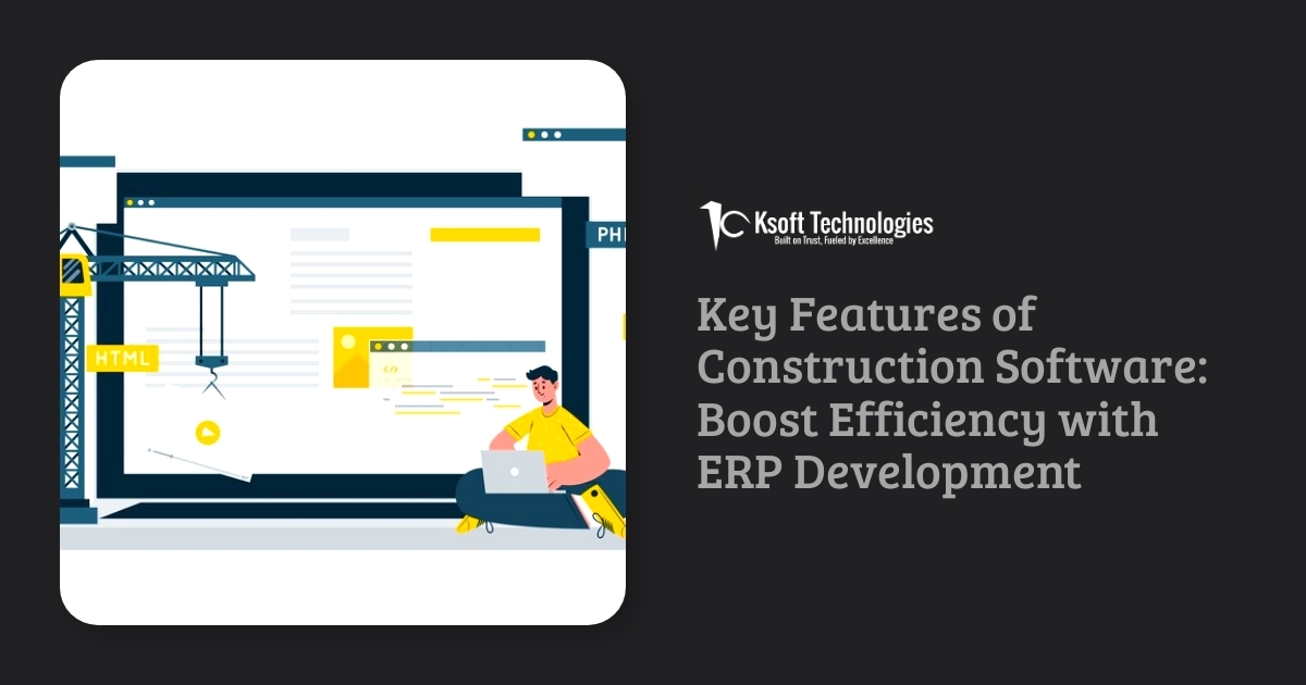 Construction ERP Software 2025 | Smart Project Management by KSoft Technologies