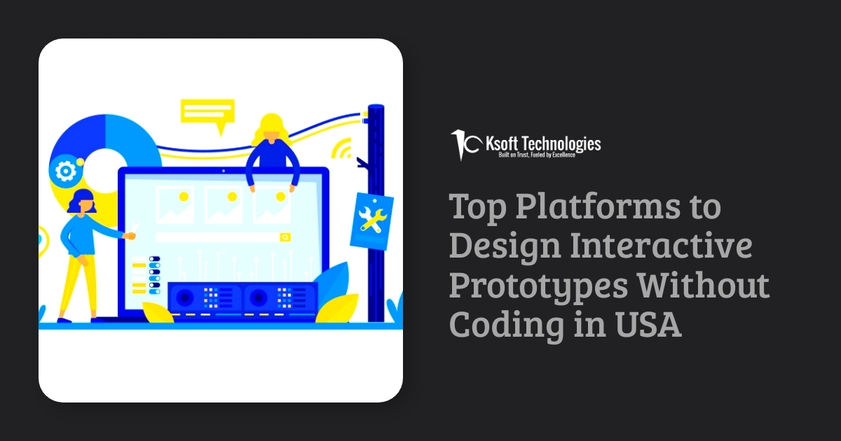 Top No-Code Platforms for Interactive Prototypes in USA